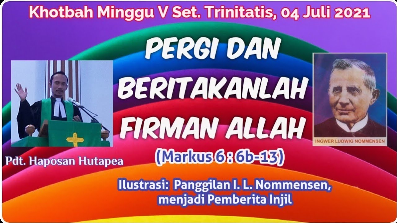 Khotbah Minggu 4 Juli 2021, Pergi Dan Beritakanlah Firman Allah, Markus 6:6b-13 - YouTube