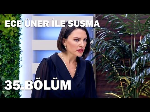 Ece Üner İle Susma 35. Bölüm - Full Bölüm | 24.09.2021