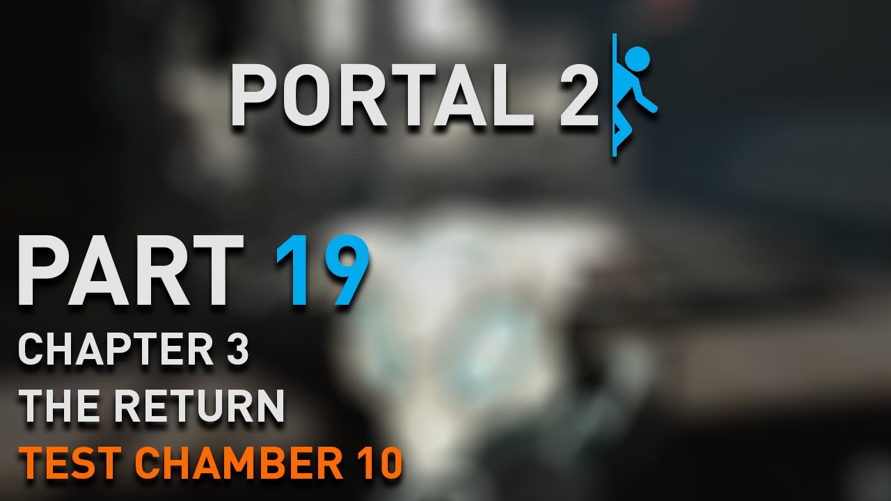 Portal 2 - Walkthrough - Part 19 [Chapter 3: The Return - Test Chamber ...