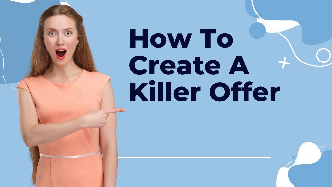 How To Create A Killer Offer - The Foundations For Success - YouTube