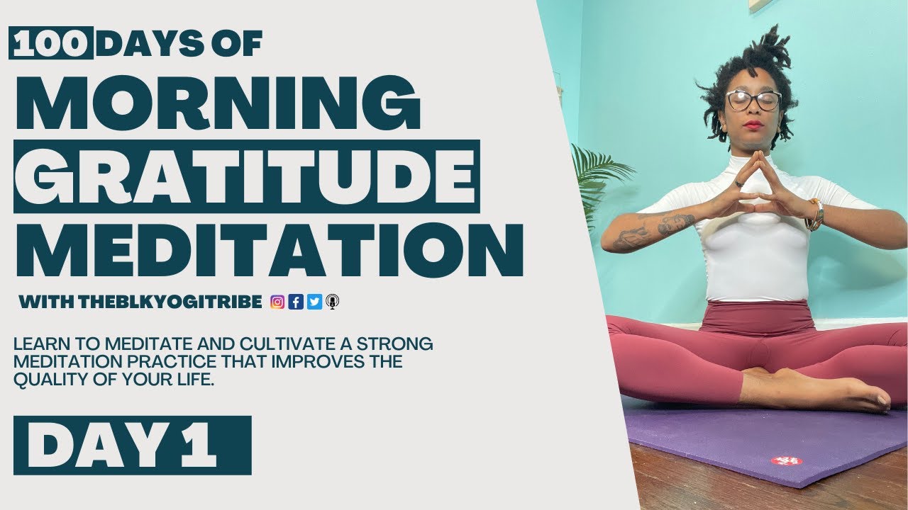 Day 1 of 100 Days of Morning Gratitude Meditation (follow along ...