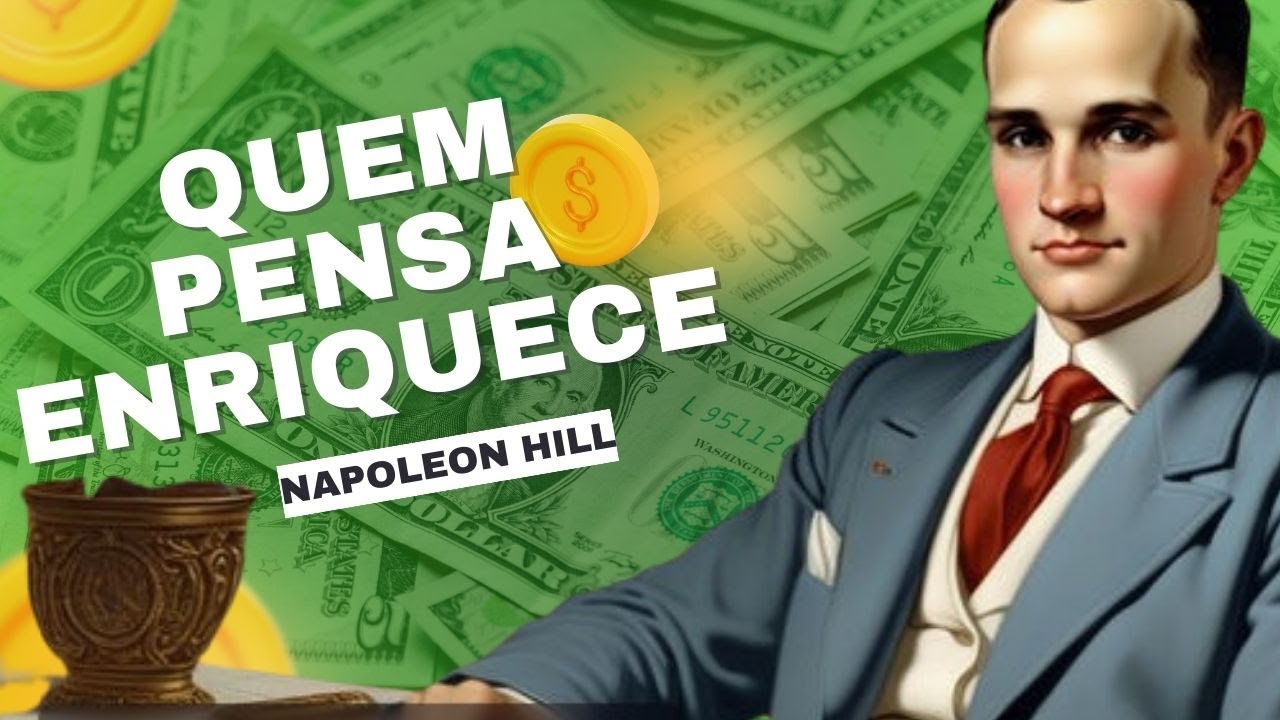 Quem Pensa Enriquece - A Filosofia do Sucesso de Napoleon Hill - YouTube
