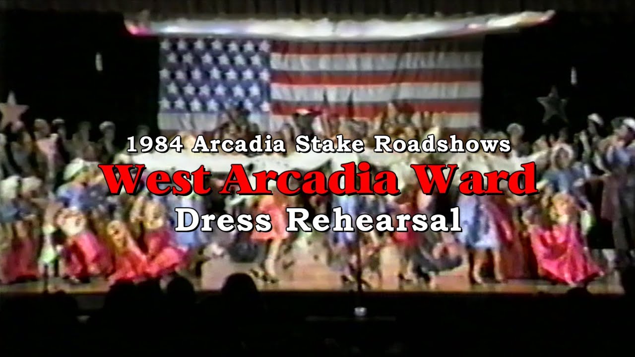 West Arcadia Ward 1984 Roadshow Dress Rehearsal - YouTube