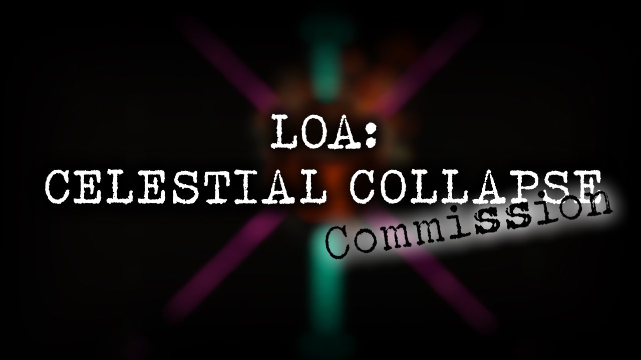 LOA Commission - Celestial Collapse - YouTube