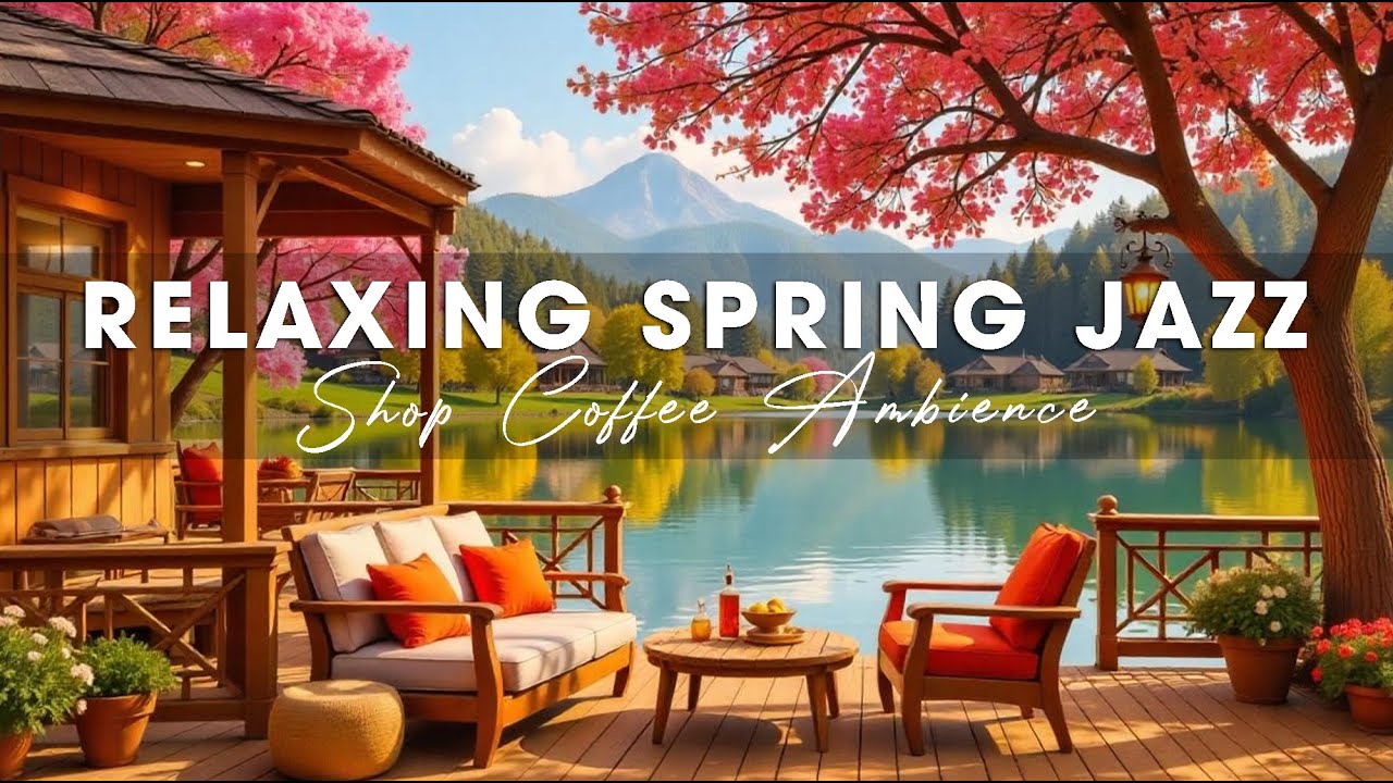 🌸 Happy Spring Morning & Smooth Jazz Music - Instrumental Relaxing ...