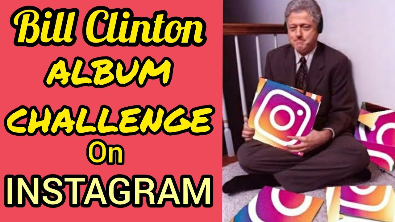 How to do the Album Challenge on Instagram | Bill Clinton swag ...
