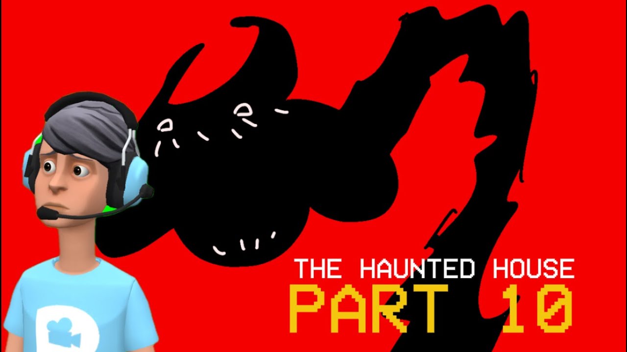 The Haunted House | Part 10 - YouTube