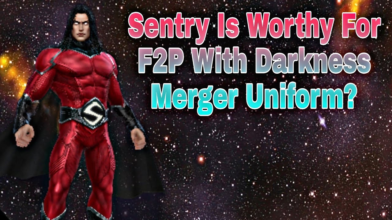Sentry Is Worthy For F2P With Darkness Merger Uniform? - Marvel Future ...
