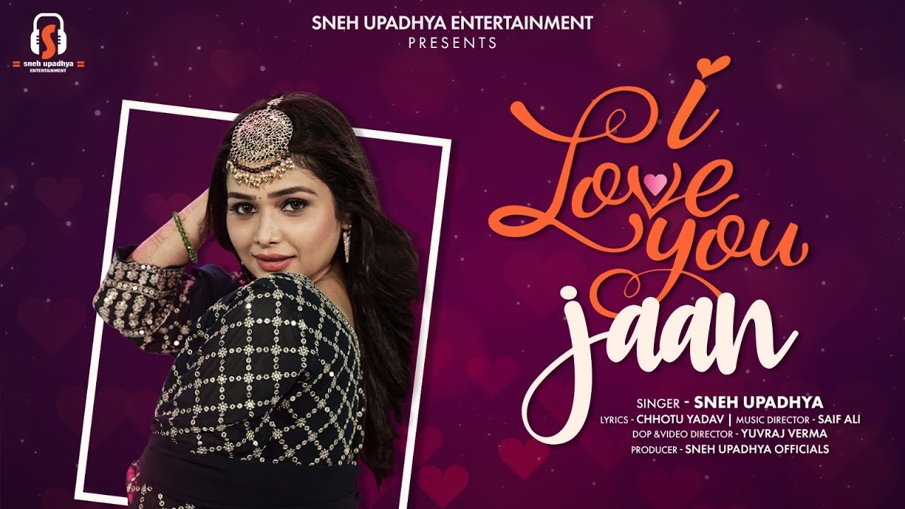 I LOVE YOU JAAN | Romantic Love Song | Sneh Upadhya - YouTube