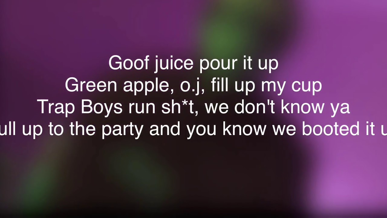 GOOF JUICE -trap boys lyrics - YouTube