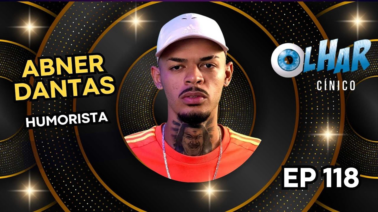 OLHAR CÍNICO - ABNER DANTAS - EPISÓDIO 118 - YouTube