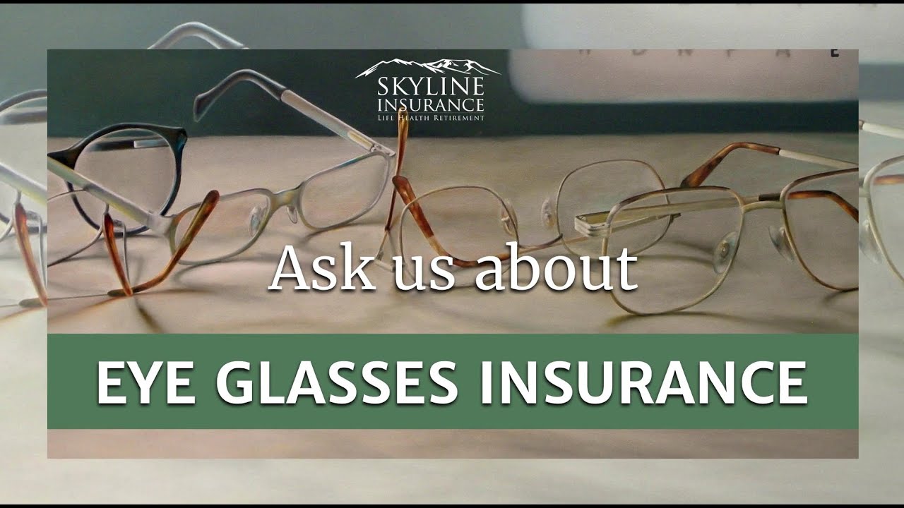 Ask Us About Eye Glasses Insurance in Utah | Skyline Insurance Agency ...