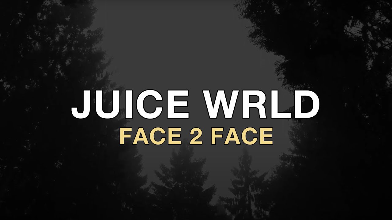 Juice WRLD - Face 2 Face (Lyric Video) - YouTube