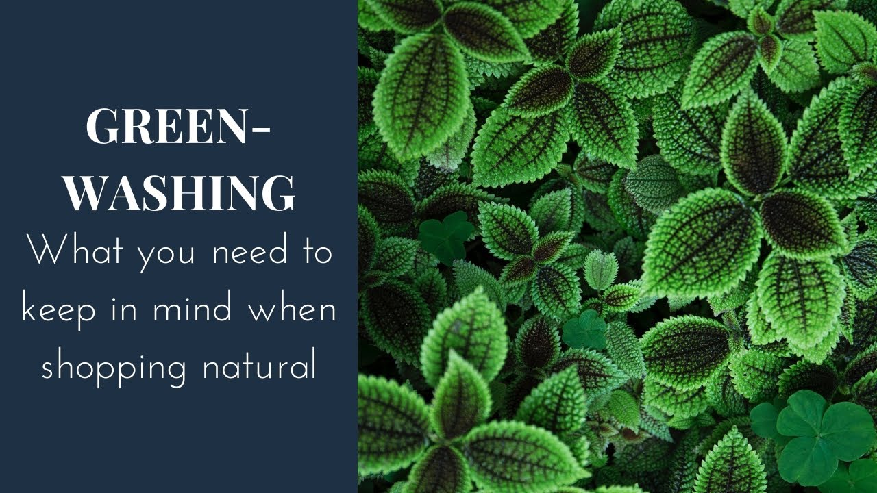 What is Greenwashing? What to keep in mind when shopping for natural ...