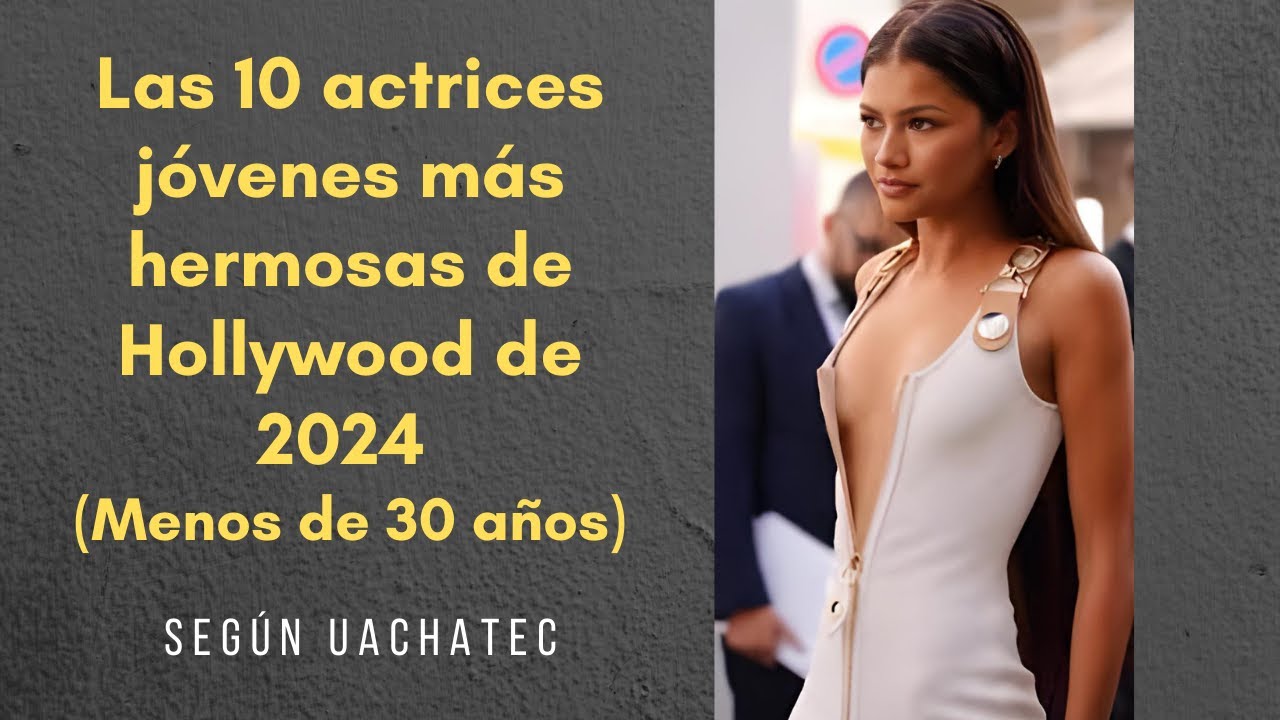 Las 10 actrices jóvenes de Hollywood más hermosas de 2024 (Menos de 30 ...