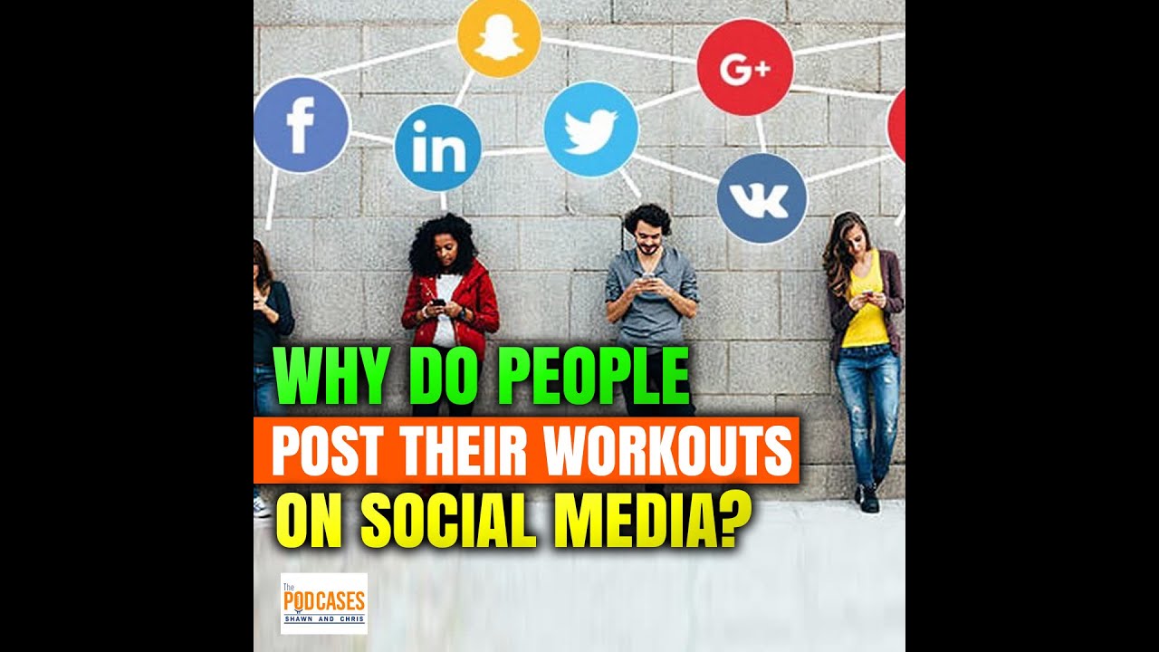 Why Do People Post Their Workouts On Social Media? - The Podcases - YouTube