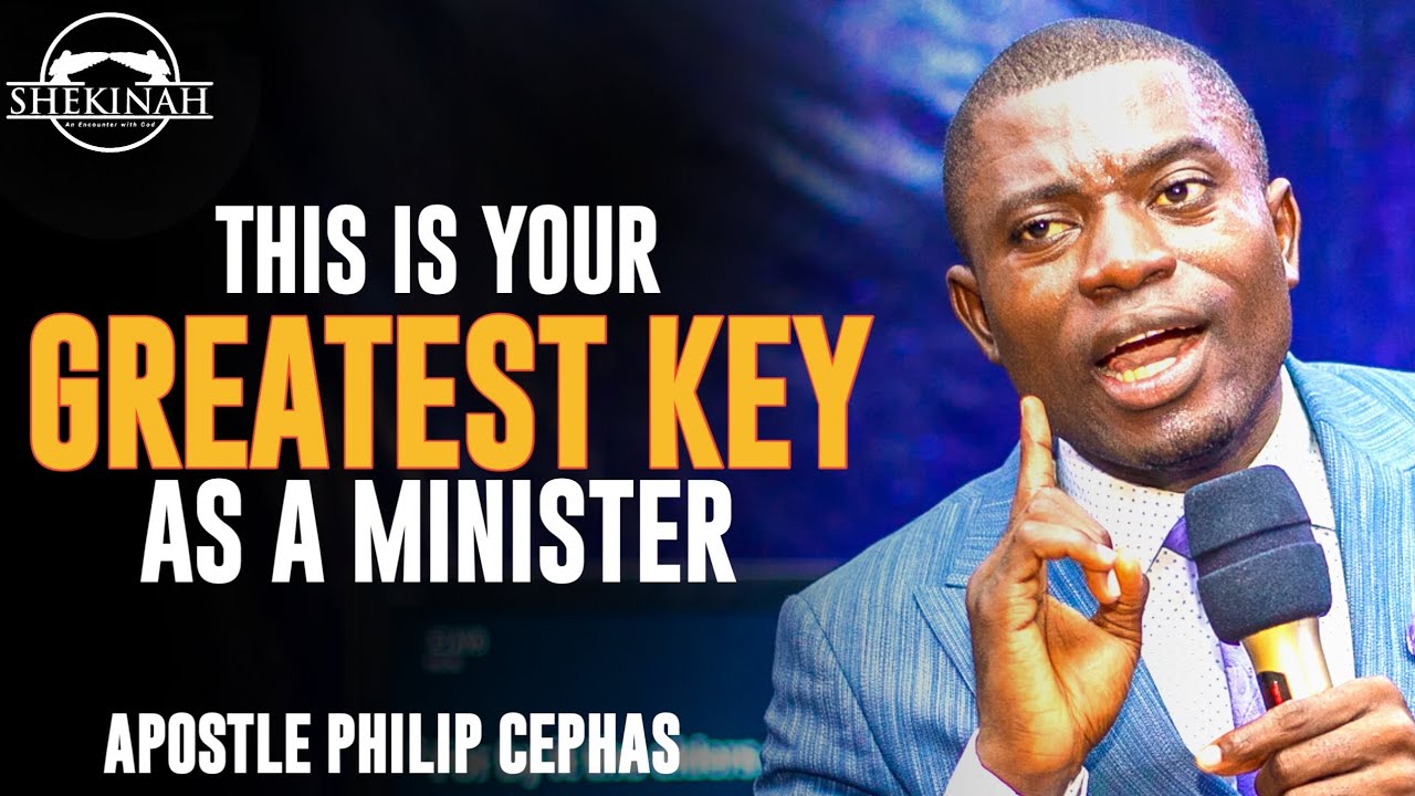 THIS IS YOUR GREATEST KEY AS A MINISTER||APOSTLE PHILIP CEPHAS - YouTube