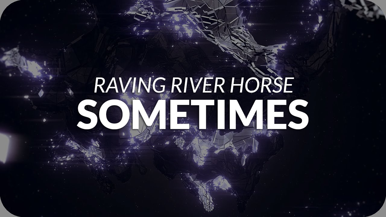 Raving River Horse - Sometimes - YouTube