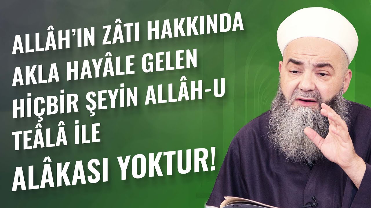 Allâh’ın Zâtı Hakkında Akla Hayâle Gelen Hiçbir Şeyin Allâh-u Teâlâ İle ...