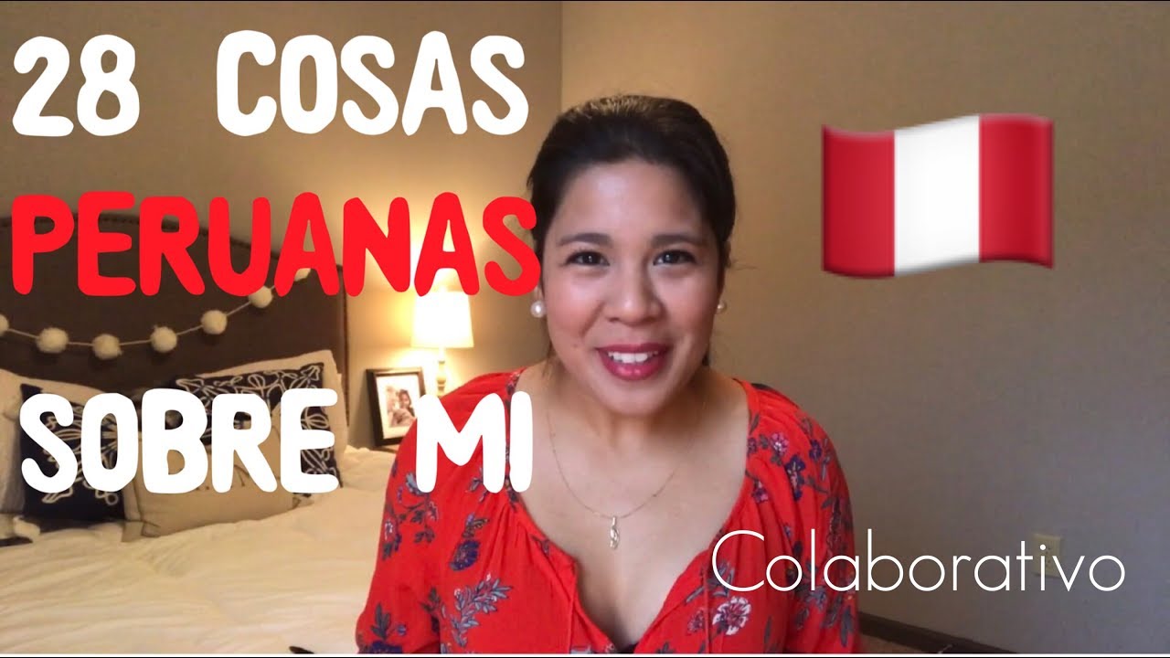 28 COSAS PERUANAS SOBRE MI | - YouTube