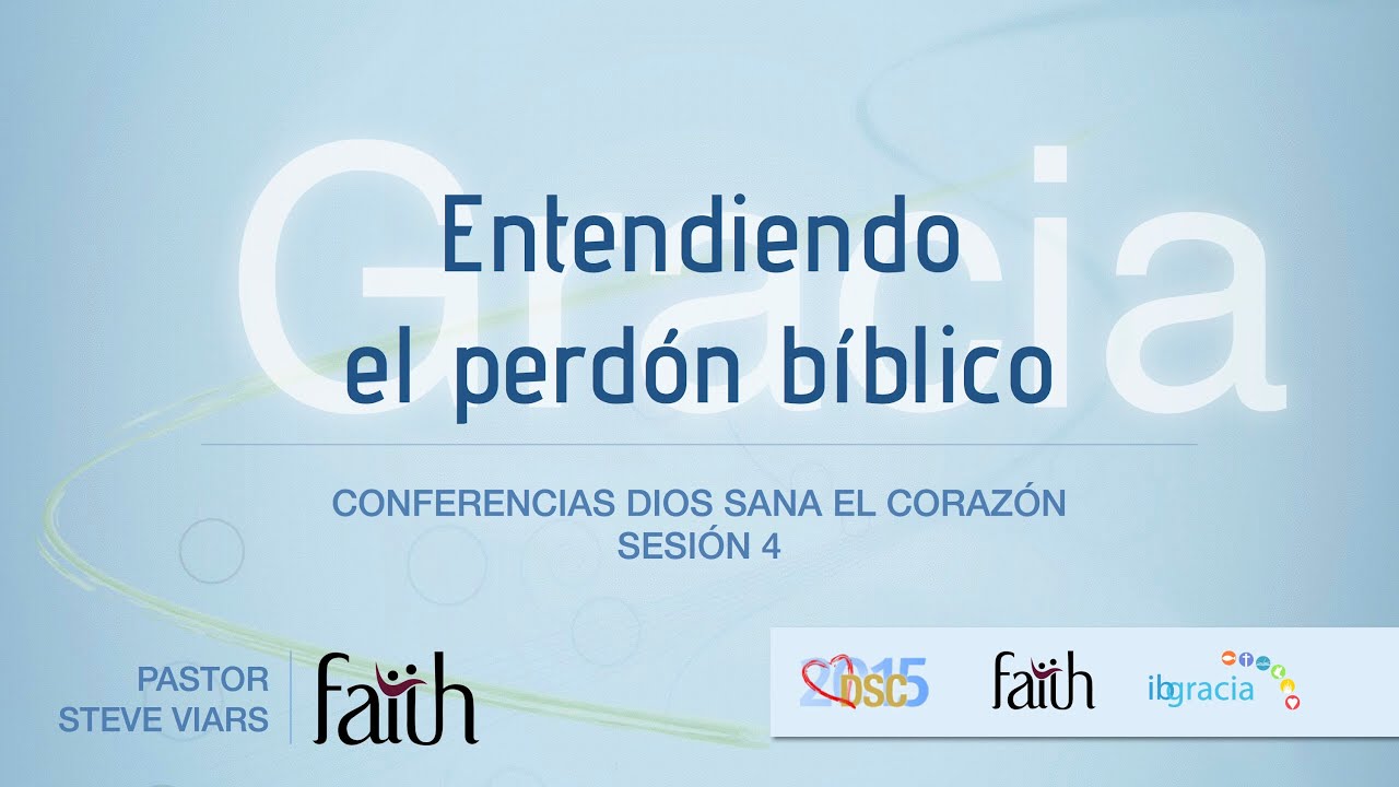 Sesión 4: Entendiendo el perdón bíblico | Steve Viars - YouTube