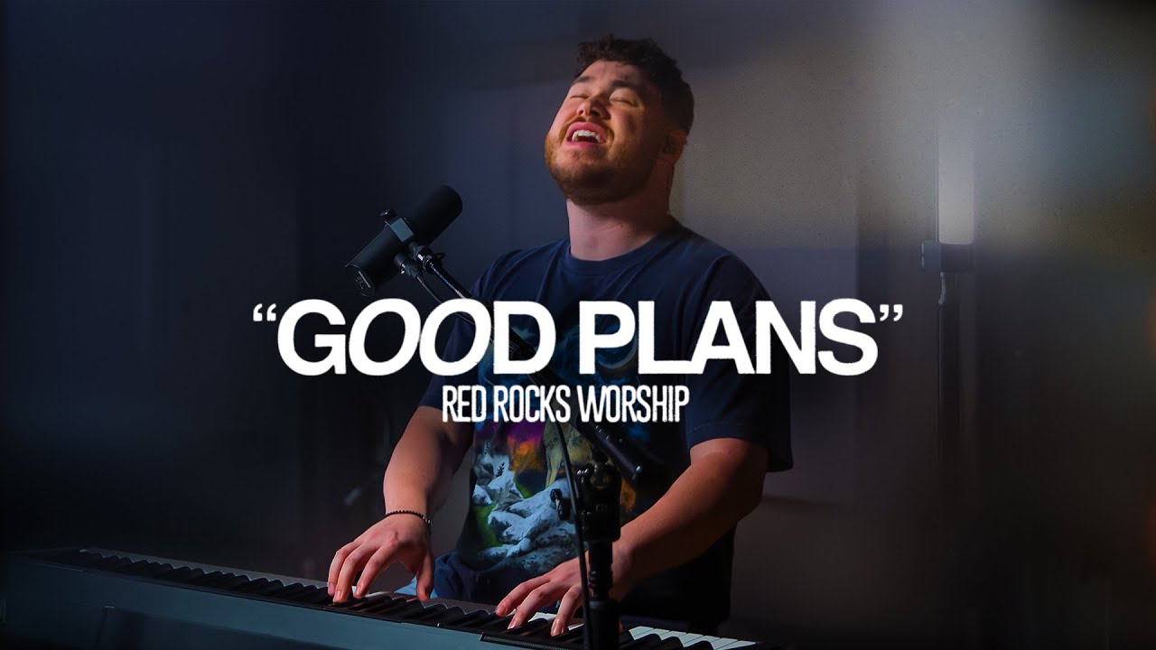 Red Rocks Worship - Good Plans | Exclusive Performance - YouTube