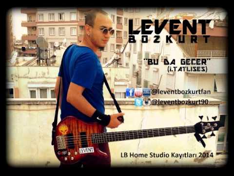 Levent Bozkurt - Bu Da Geçer (İbrahim Tatlıses) - YouTube