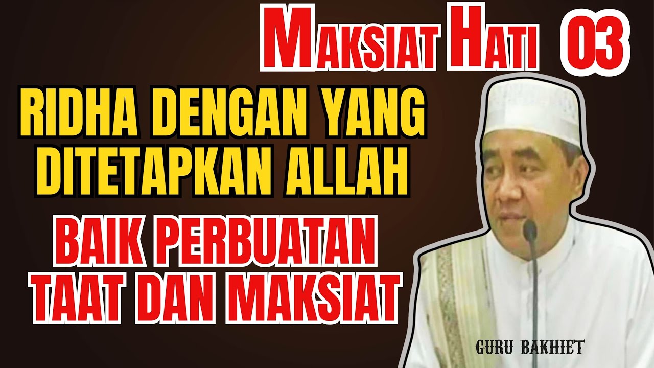 Maksiat hati ridho dengan yang ditetapkan Allah baik perbuatan taat dan ...
