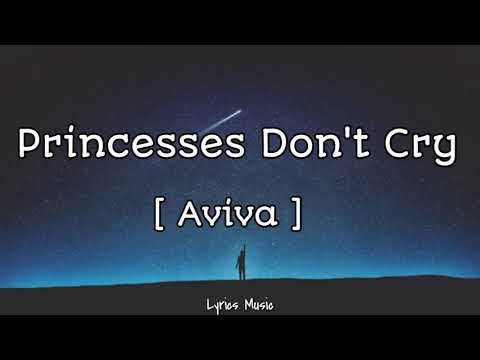 [ Princesses Don't Cry ] [ Aviva ] [ Lyrics Music🎵]