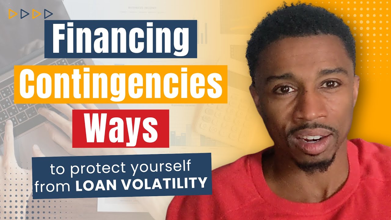 Financing Contingencies Ways to protect yourself from Loan Volatility ...