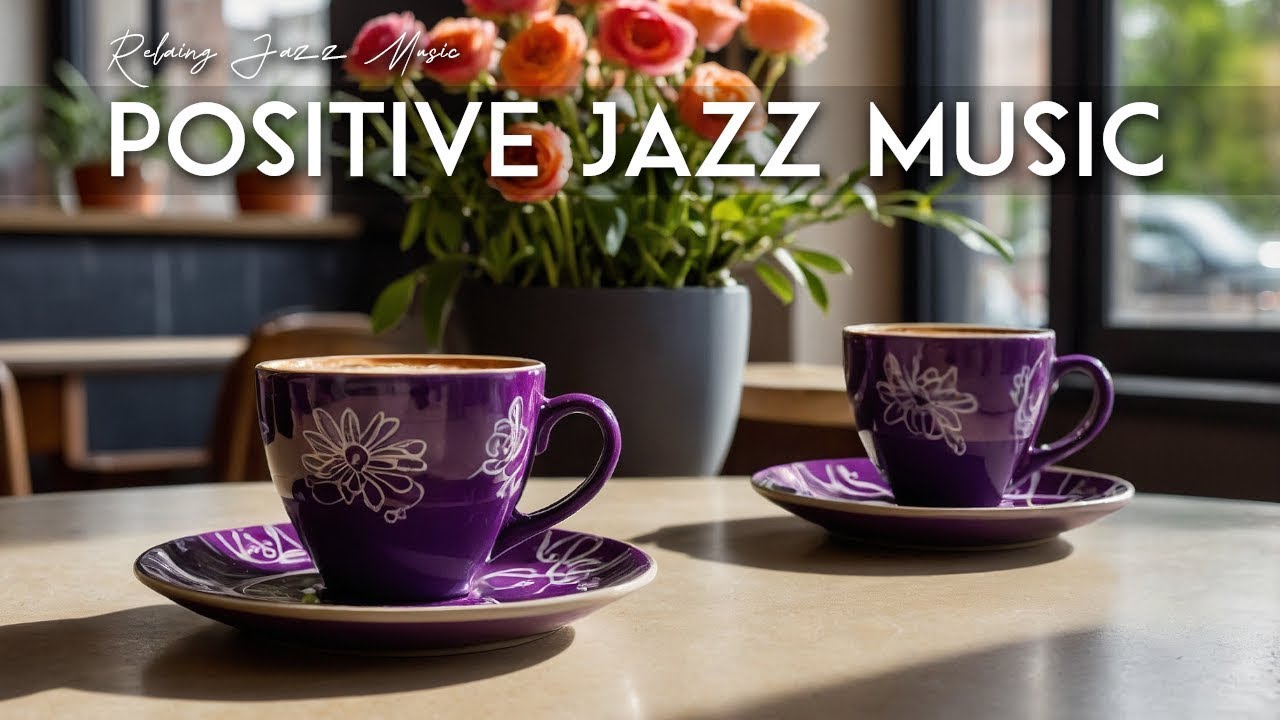 Happy Morning Jazz☕Positive Bossa Nova Instrumental and Relaxing Jazz ...