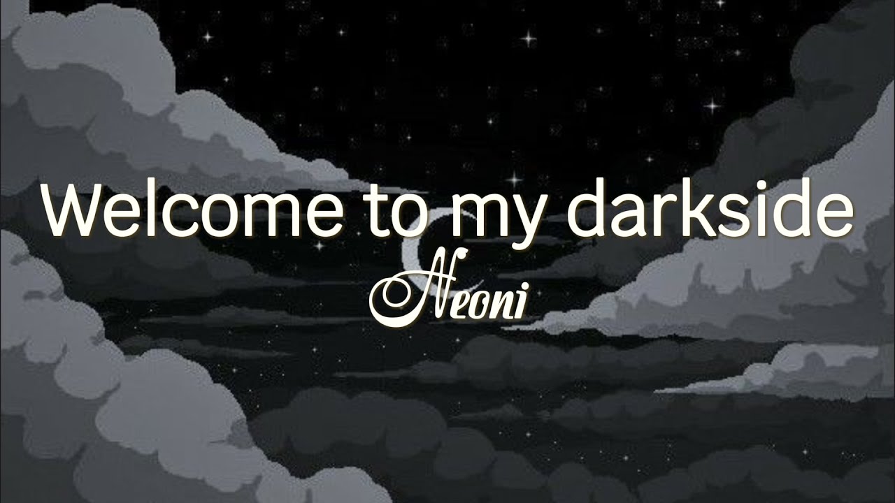 Neoni - Welcome to my darkside(Lyrics) - YouTube