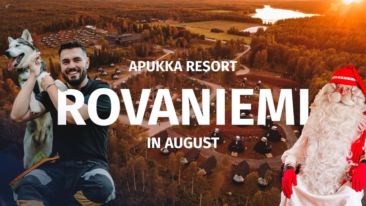 ROVANIEMI IN AUGUST - APUKKA RESORT - YouTube