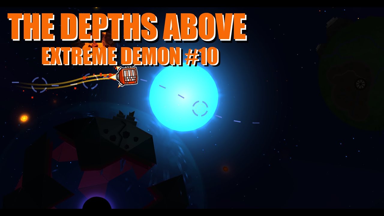 Geometry Dash - The Depths Above (Extreme Demon #10) By Bram4Real - YouTube