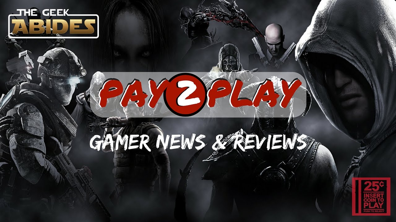 Pay 2 Play: Gamer News & Reviews - YouTube
