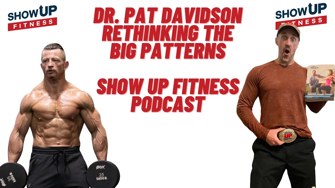 Pat Davidson Rethinking the Big Patterns w/ Show Up Fitness Podcast ...