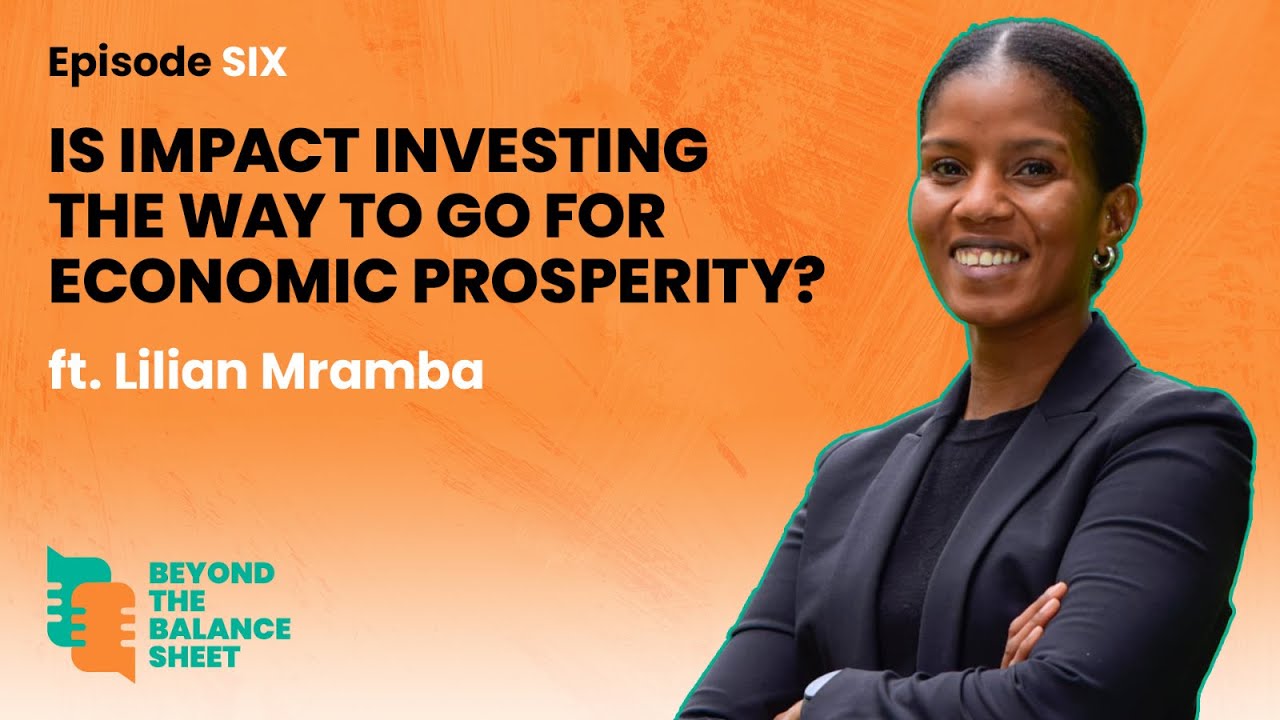 Is Impact Investing the way to go for economic prosperity ft Lilian ...