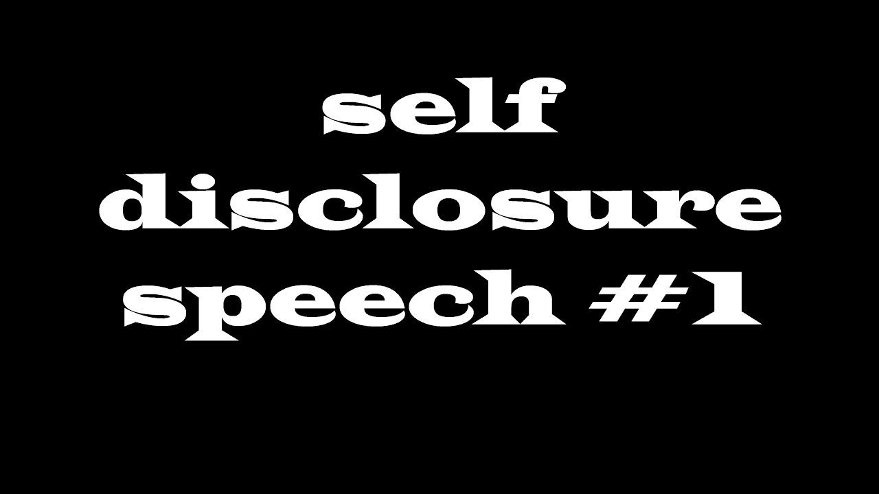 Self Disclosure Speech 1 YouTube self-disclosure-speech-1-youtube