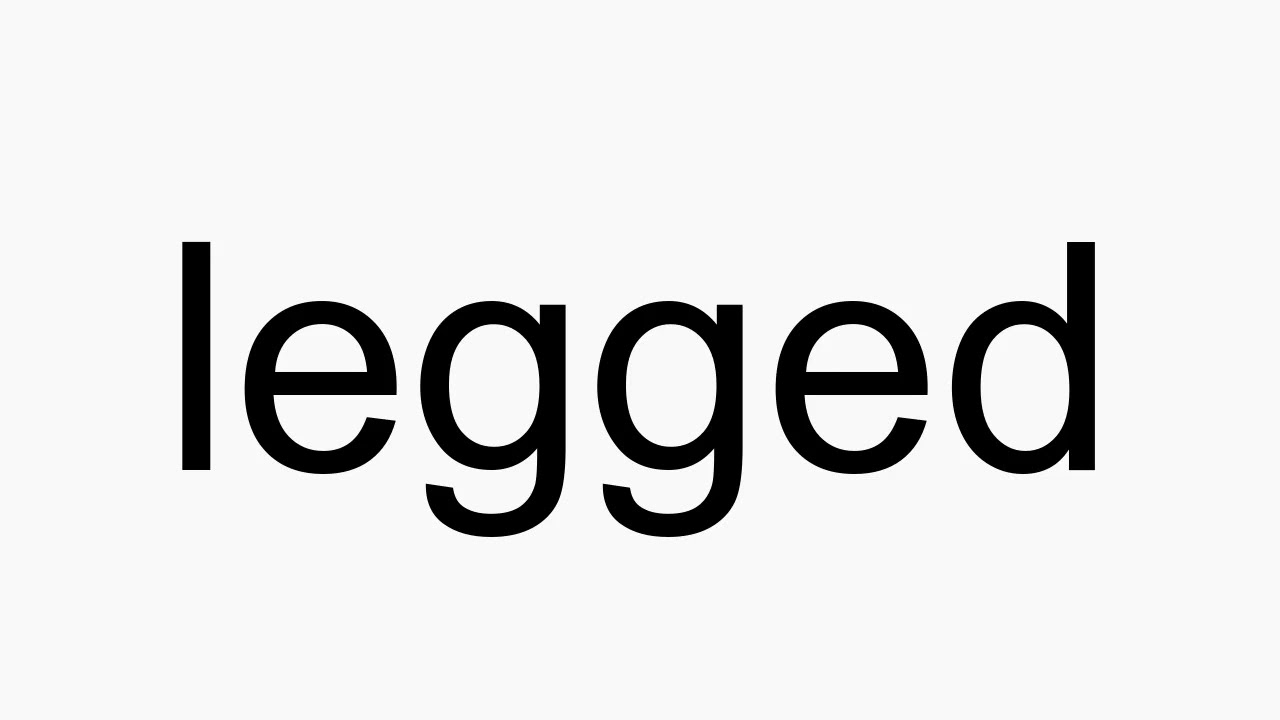 How to pronounce legged - YouTube