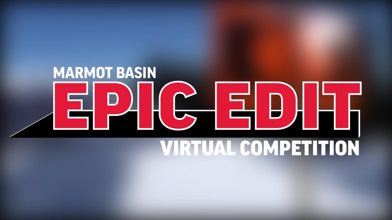 Marmot Basin EPIC EDIT Video Competition | January 16-31st, 2021 - YouTube
