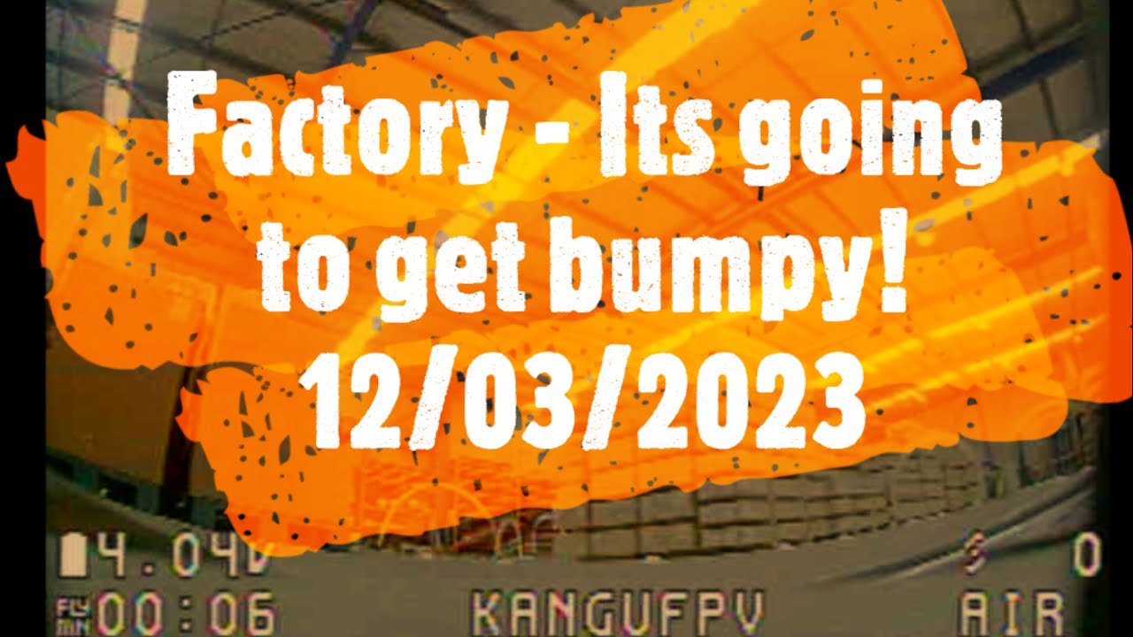 Factory - Its going to get bumpy! -12032023 - YouTube