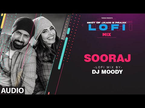 Sooraj LoFi Mix (Audio) Remix By DJ Moody | B Praak | Jaani | Gippy Grewal | Lo-Fi Mix Hit Songs