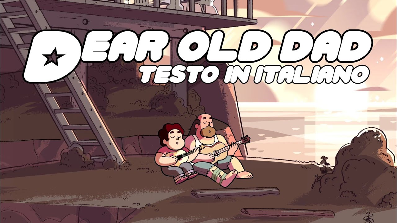 Dear old Dad (Testo in italiano) - Steven Universe - YouTube