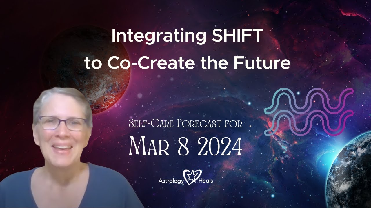 Integrating Shift to Co-Create the Future // Astro Vibe for Fri March 8th - YouTube