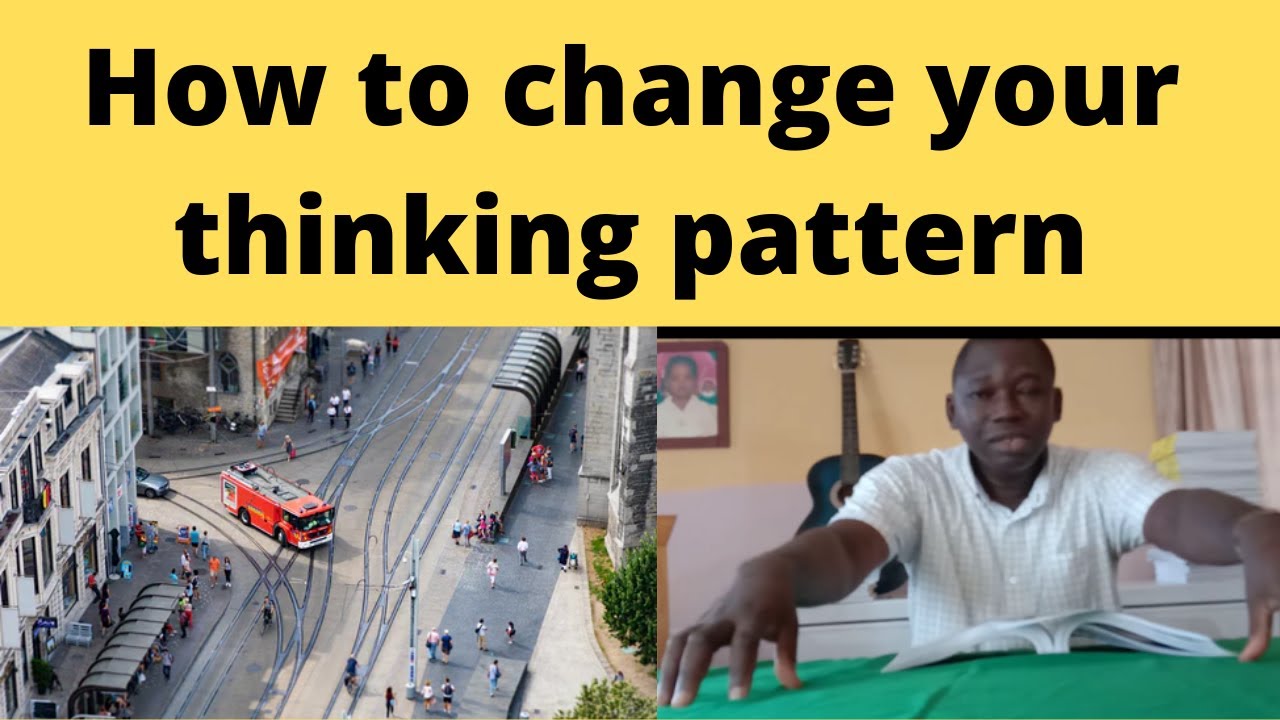 How to change your thought pattern and better your life - YouTube