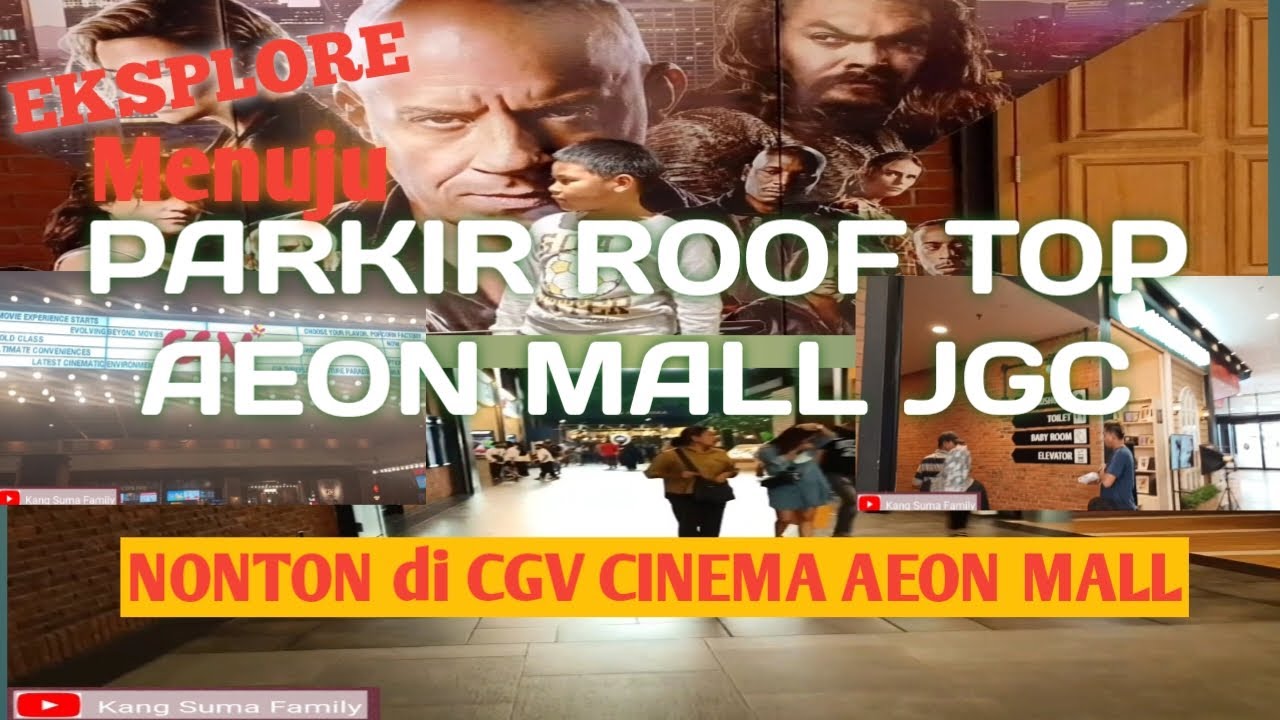 Eksplore Parkir di Roof Top AEON MALL JGC langsung ke CINEMA CGV ...