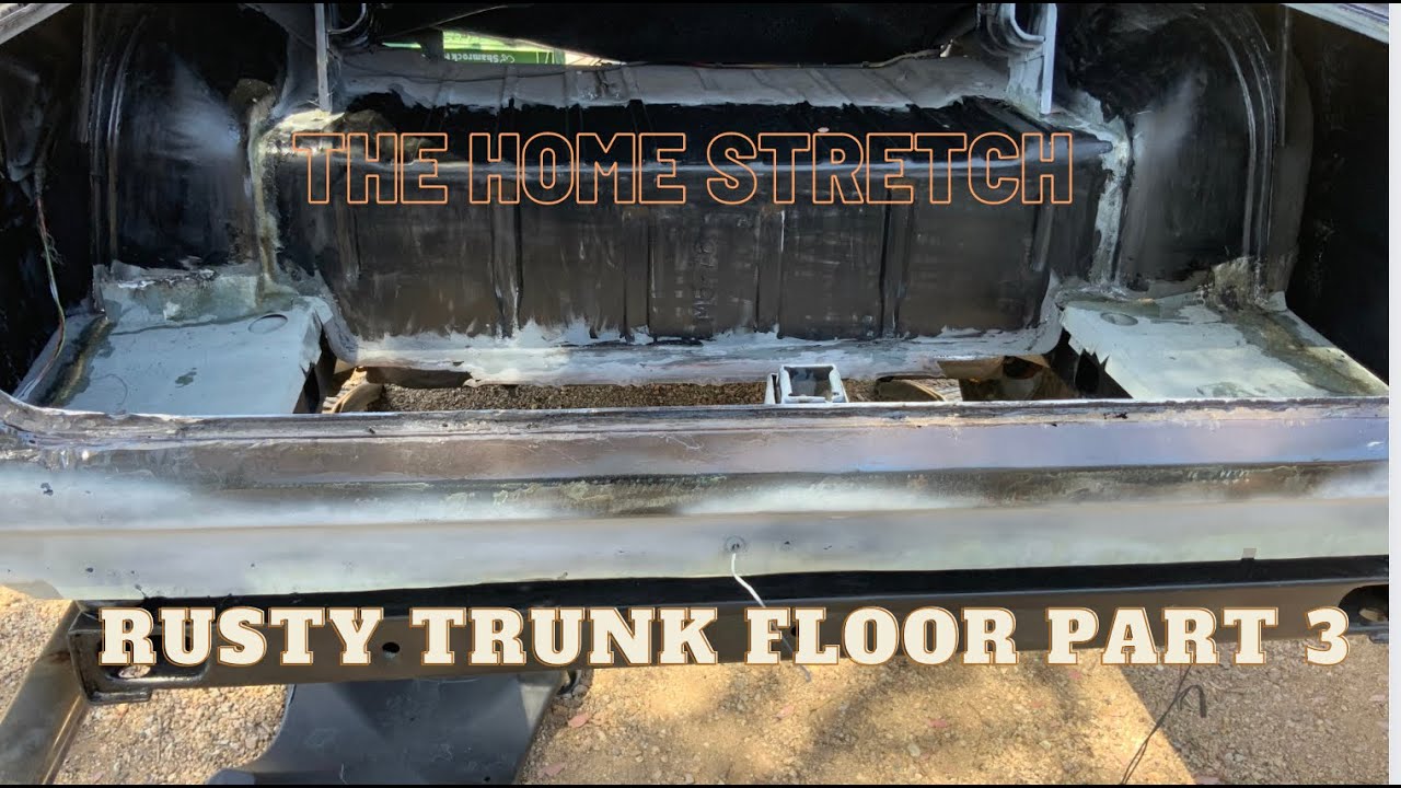 The Home Stretch - Rusty Trunk Floor Part 3 - YouTube