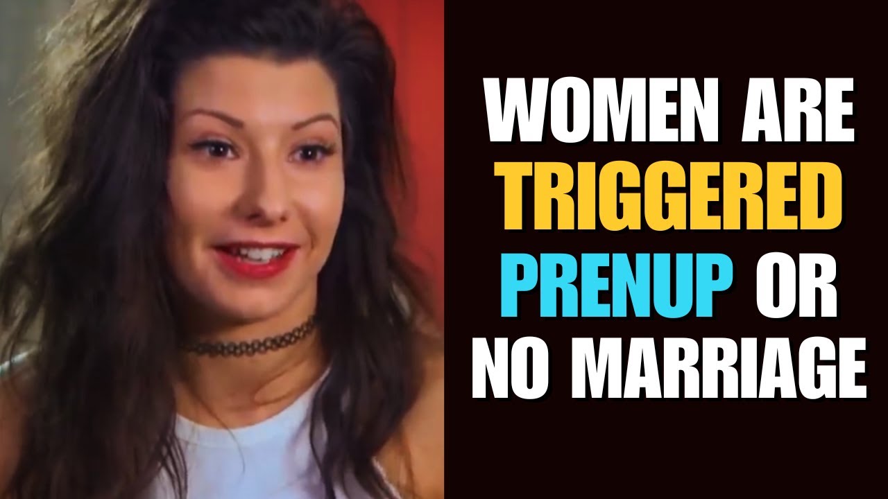Prenups Ending FEMALE Entitlement And Some Are TRIGGERED - YouTube