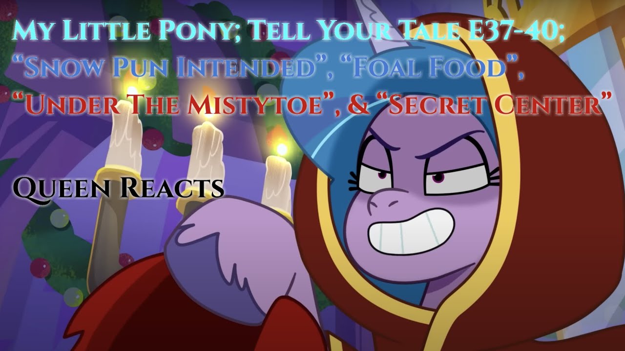 [Queen Reacts] MLP; Tell Your Tale; E37-40 - YouTube
