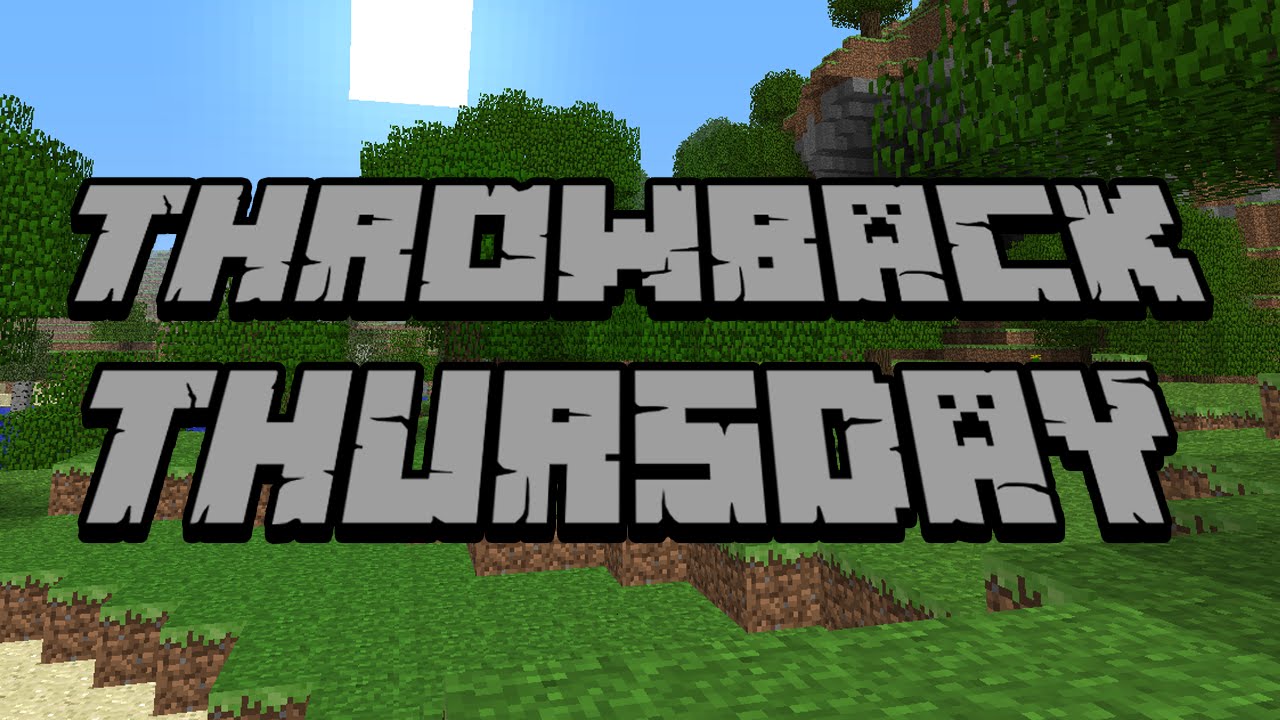 MINECRAFT THROWBACK THURSDAY! - YouTube
